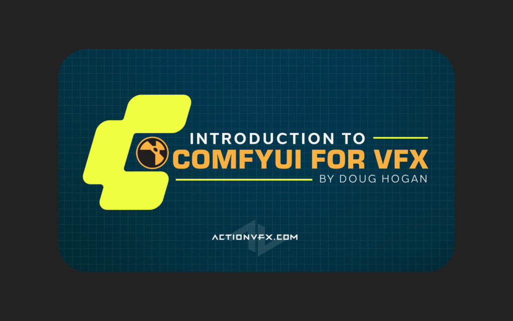 Introduction to ComfyUI for VFX with Doug Hogan – madbax.org